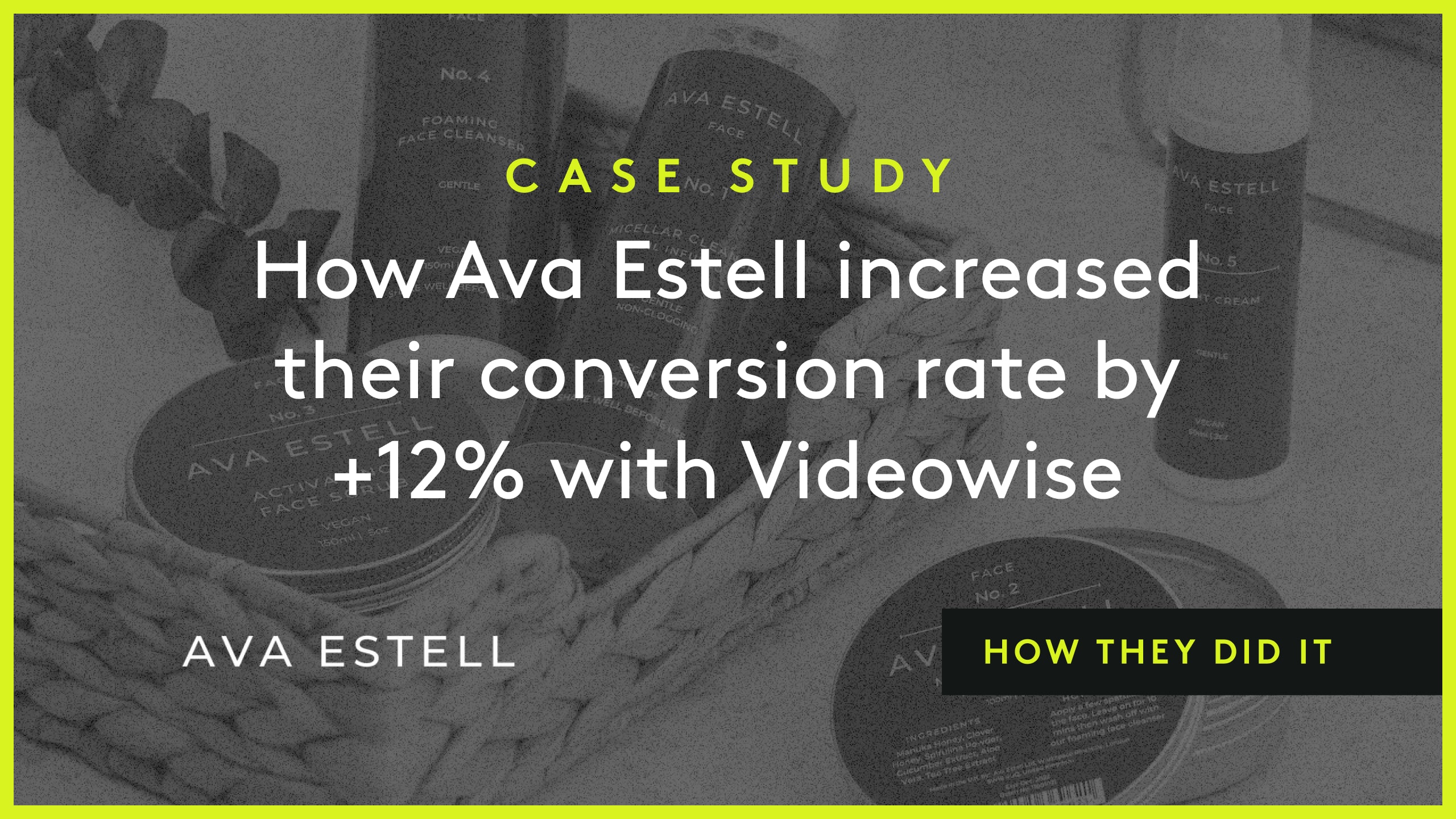 How Ava Estell increased their conversion rate by +12% with Videowise